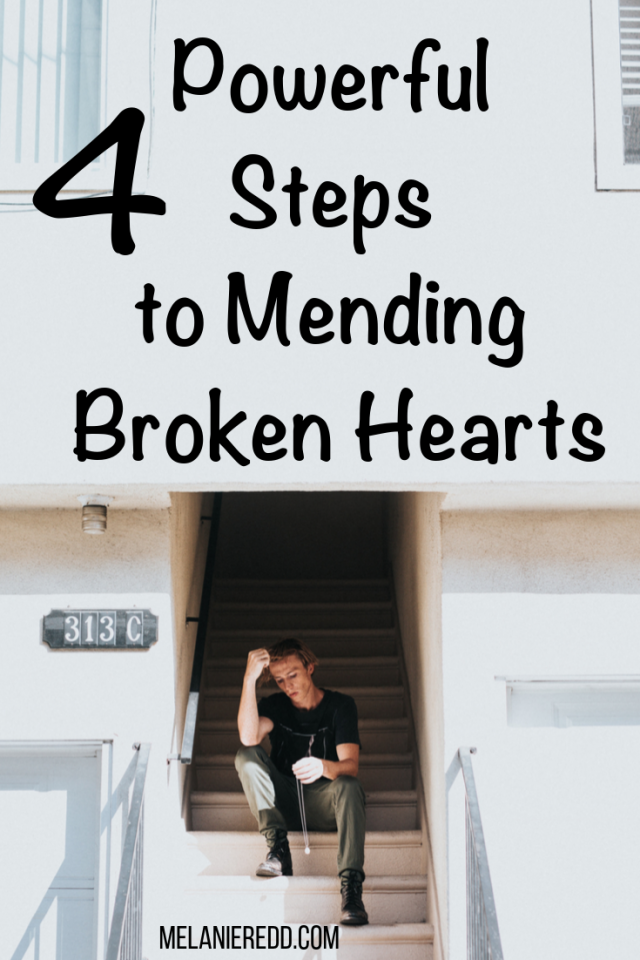 4 Powerful Steps to Mending Broken Hearts - Melanie Redd